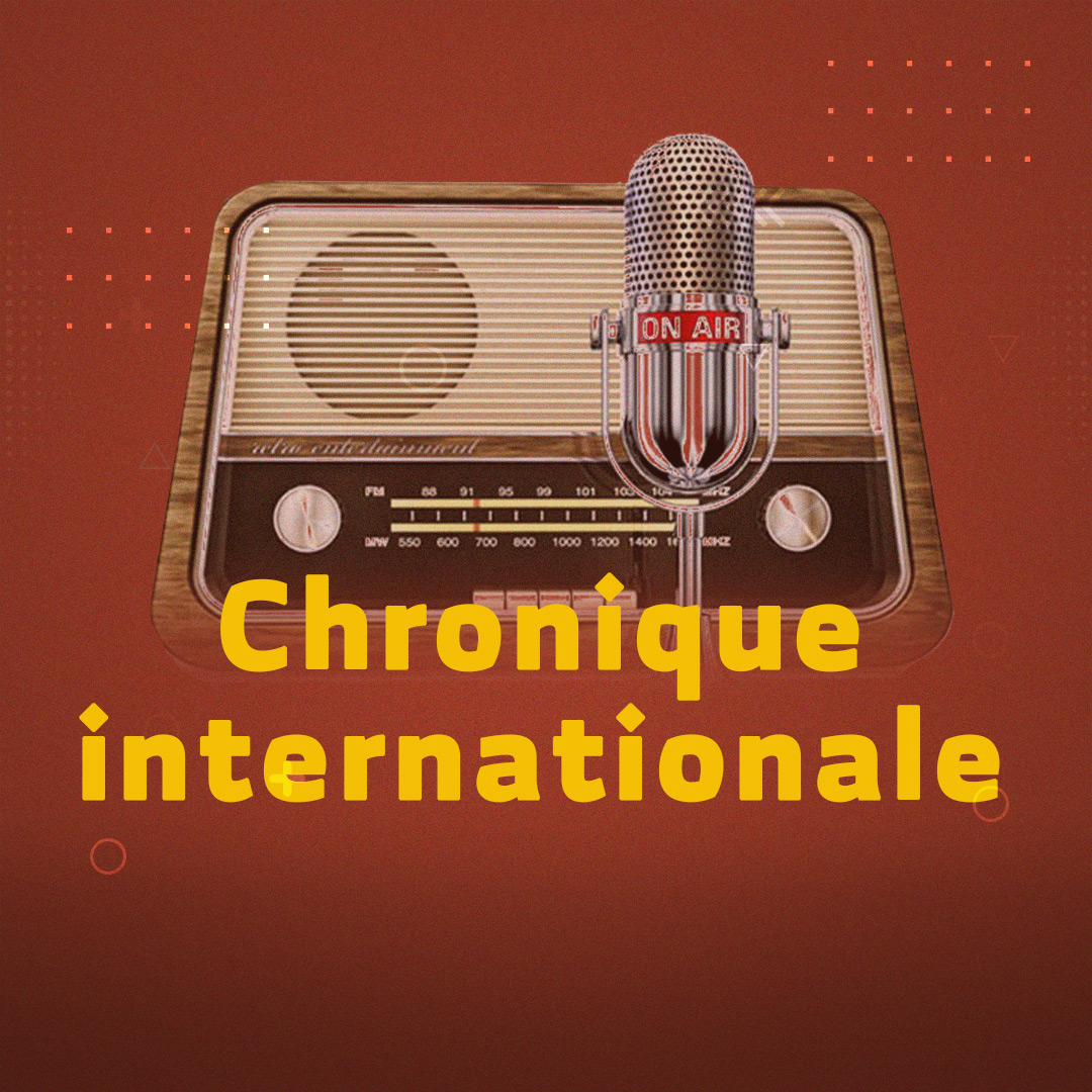 Chronique internationale | Radio Algérienne
